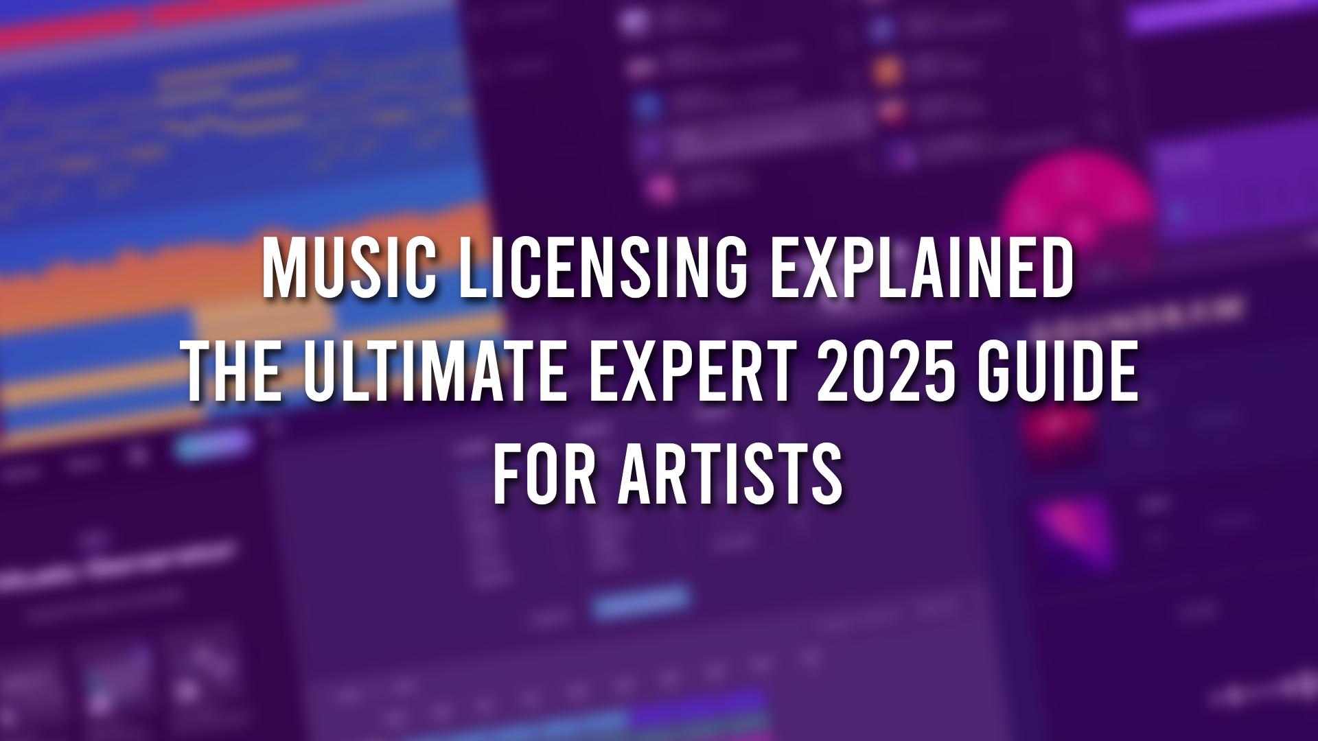 Music Licensing Explained: The Ultimate, Expert 2025 Guide for Artists