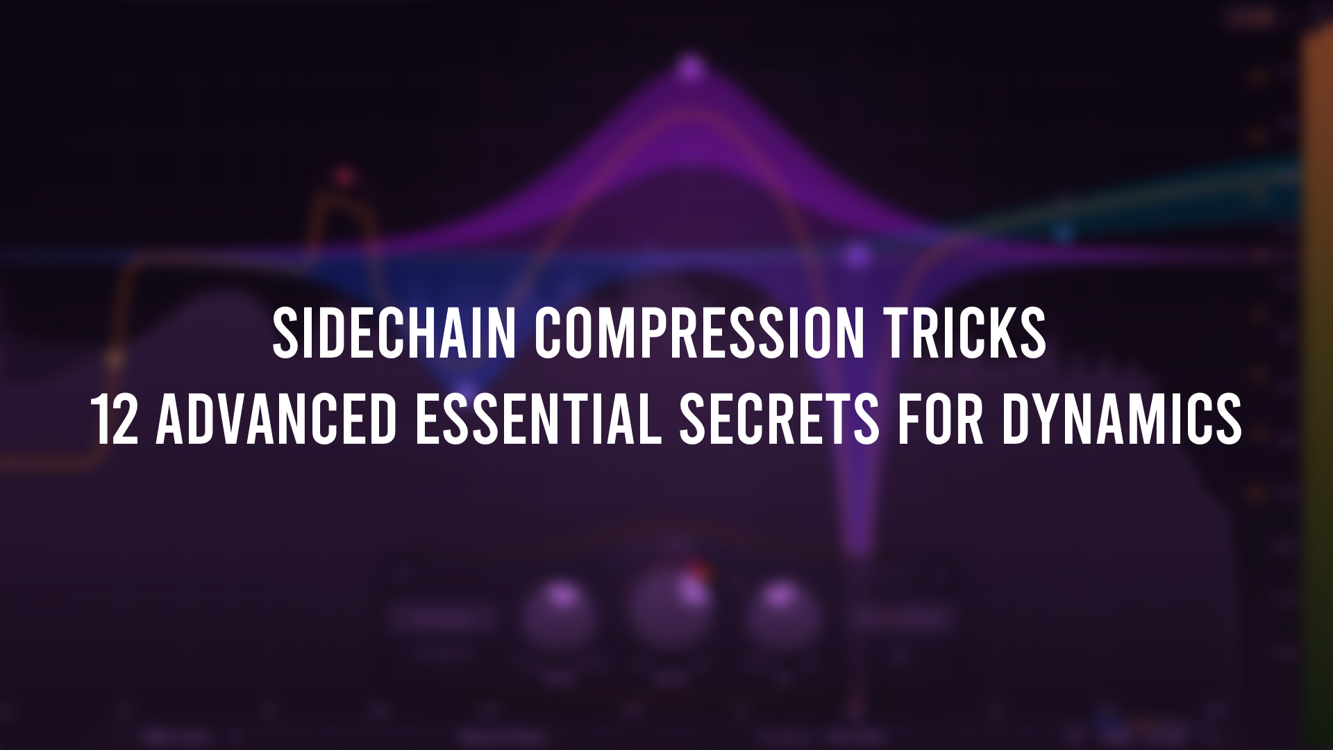 Sidechain Compression Tricks: 12 Advanced, Essential Secrets for Dynamics