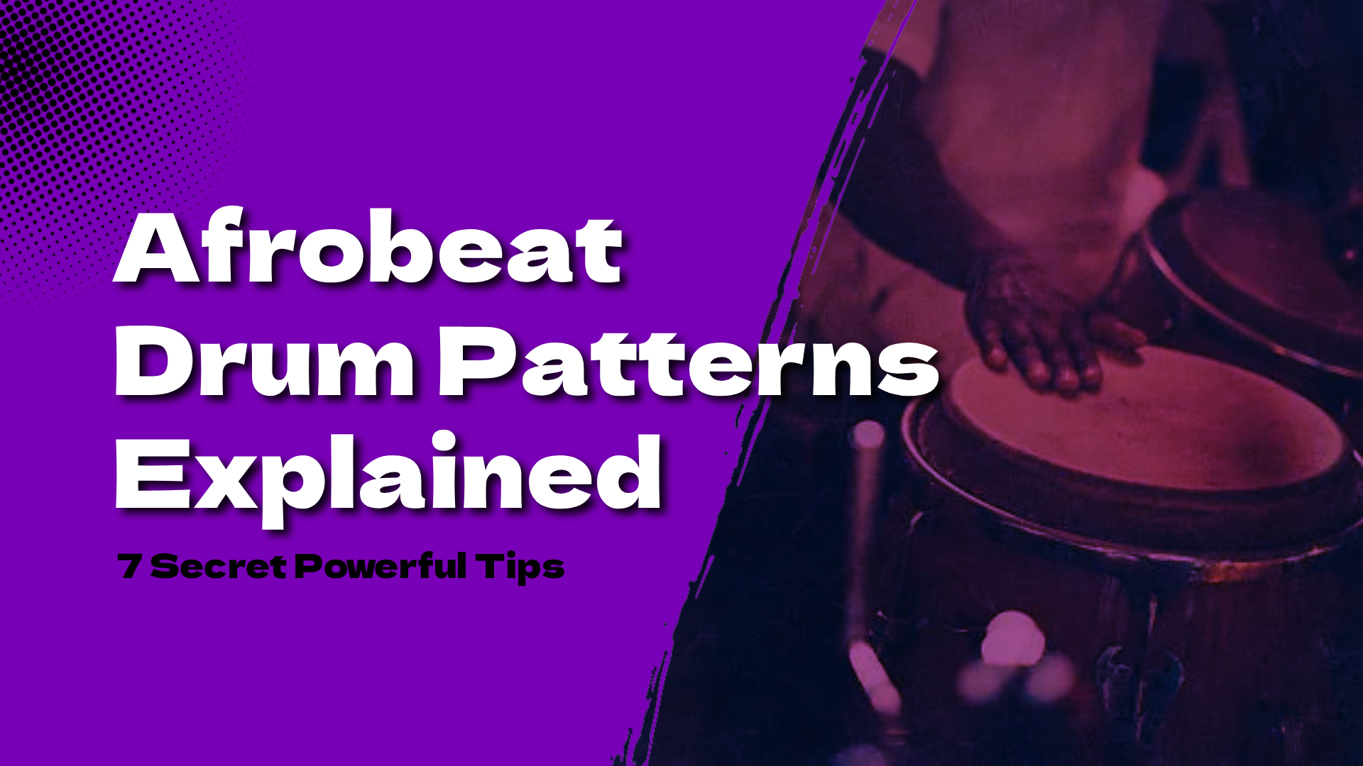 Afrobeat Drum Patterns Explained: 7 Secret Powerful Tips (2025)