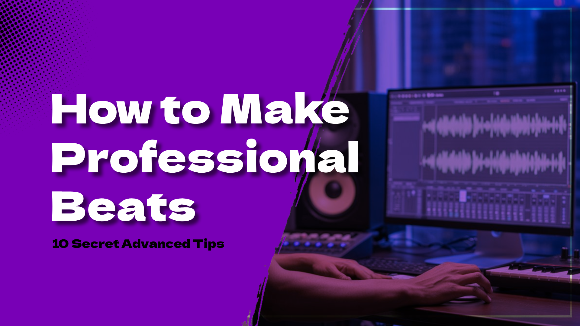 How to Make Your Beats Sound More Professional: 10 Secret Advanced Tips ...