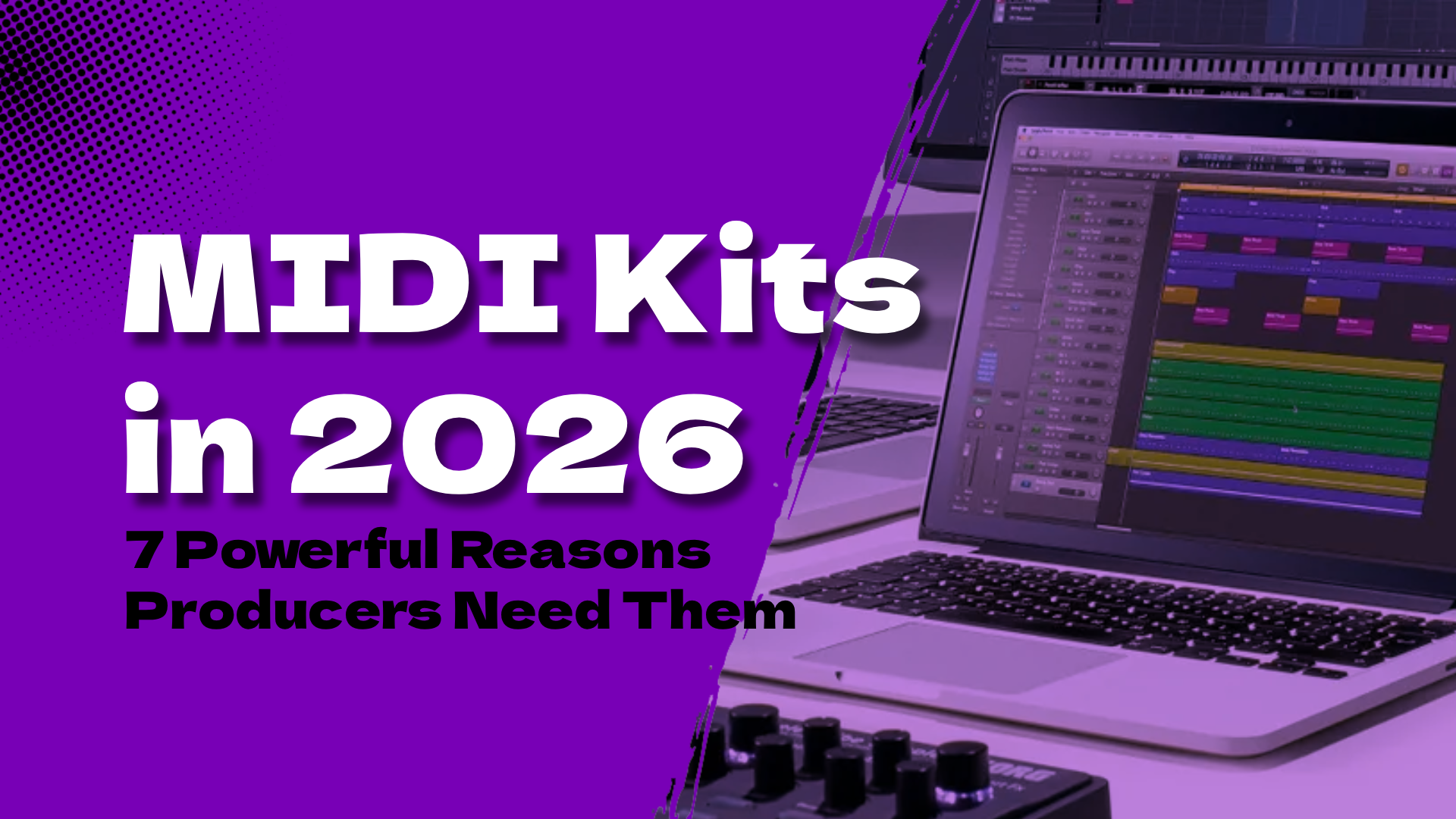MIDI Kits: 7 Powerful Reasons Producers Need Them in 2026